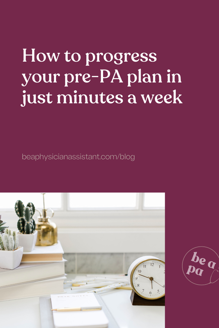 How to Progress Your Pre-PA Plan in Just Minutes a Week｜Be a Physician ...