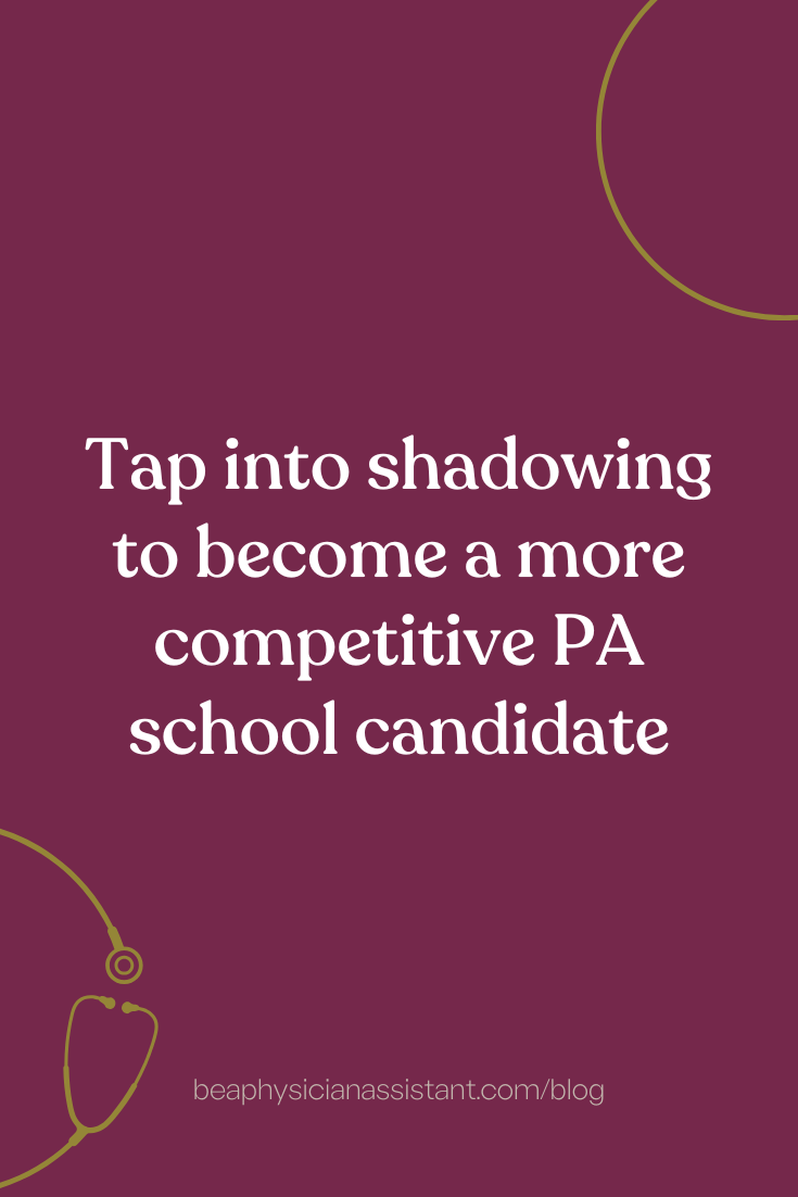 How to Tap into Shadowing to Become a More Competitive PA School ...
