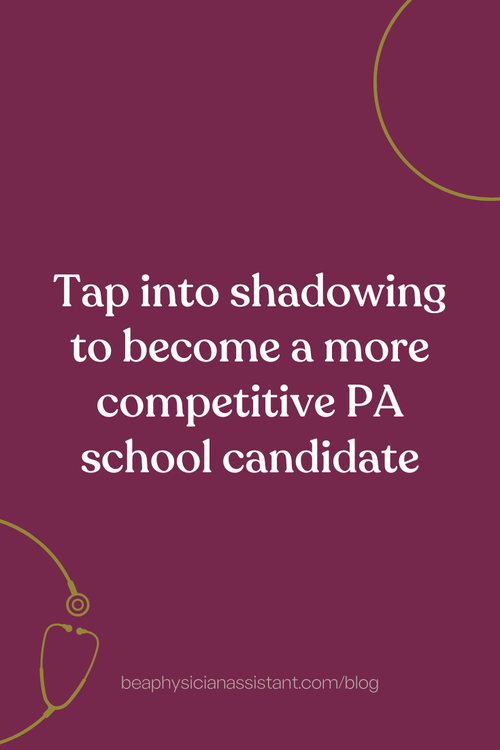 How to Tap into Shadowing to Become a More Competitive PA School ...