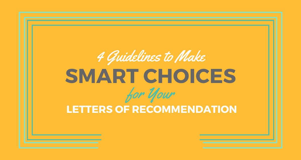 4 Guidelines to Make Smart Choices for Your Letters of Recommendation ...