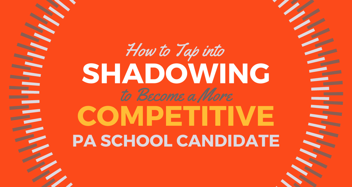 How to Tap into Shadowing to Become a More Competitive PA School ...