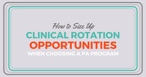 How to Size Up Clinical Rotation Opportunities When Choosing a PA ...