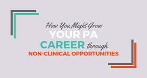 How You Might Grow Your PA Career Through Non-Clinical Opportunities｜Be ...