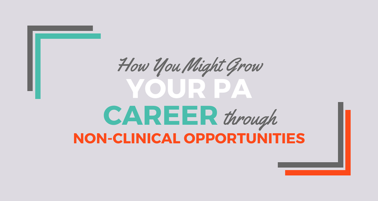 How You Might Grow Your PA Career Through Non-Clinical Opportunities｜Be ...