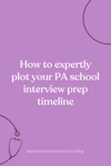 How to Expertly Plot Your PA School Interview Prep Timeline｜Be a ...