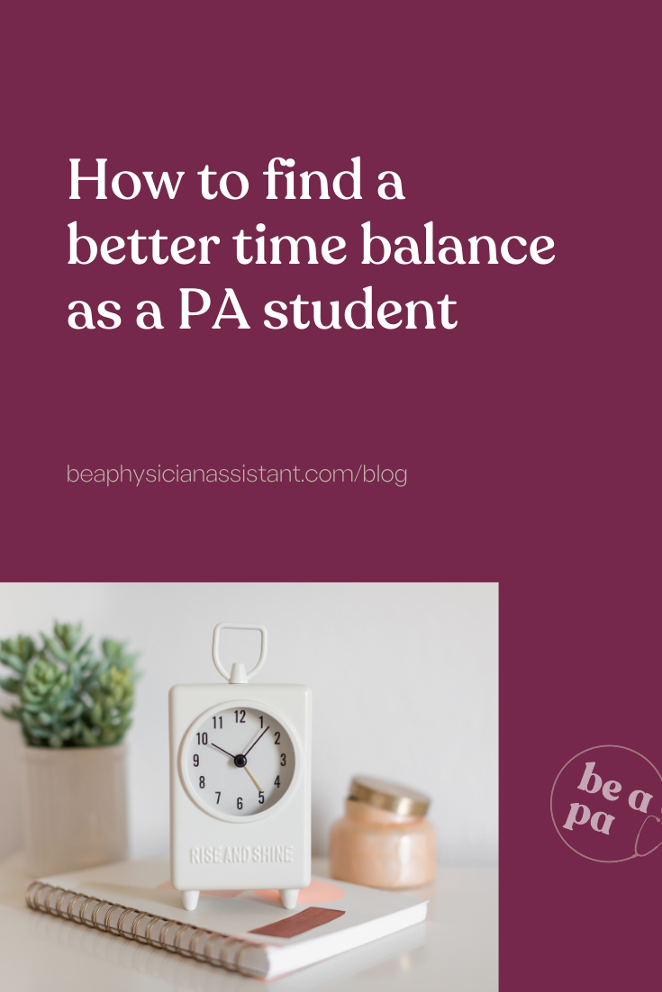 How to Find Better Time Balance as a PA Student｜Be a Physician Assistant