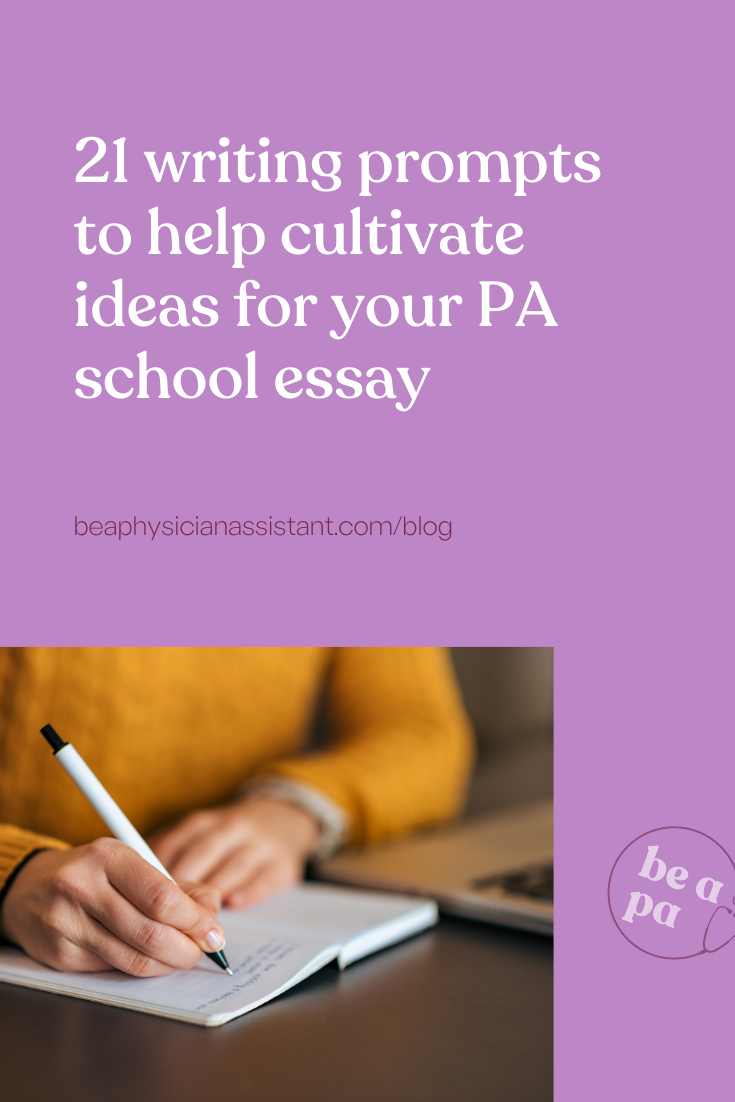 21 Writing Prompts to Help Cultivate Ideas for Your PA School Essay｜Be ...