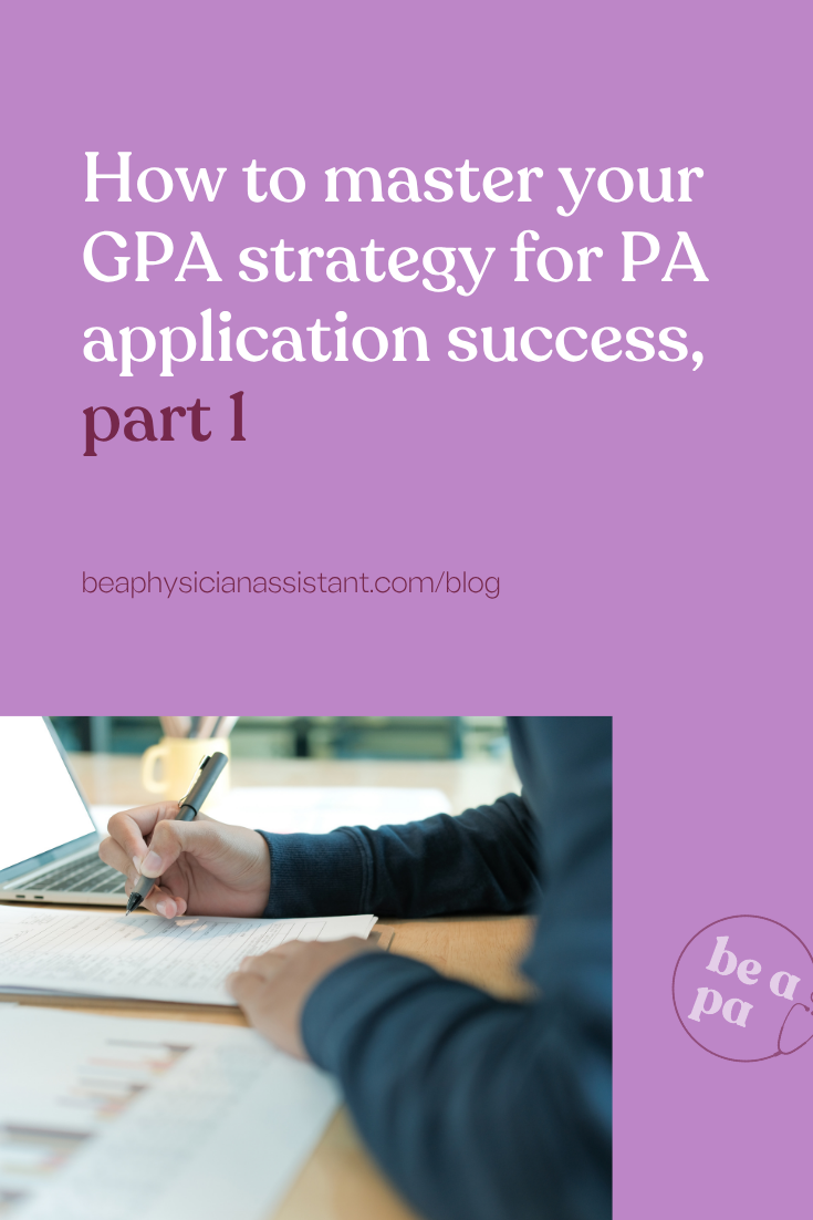 How to Master Your GPA Strategy for PA Application Success, Part 1｜Be a ...