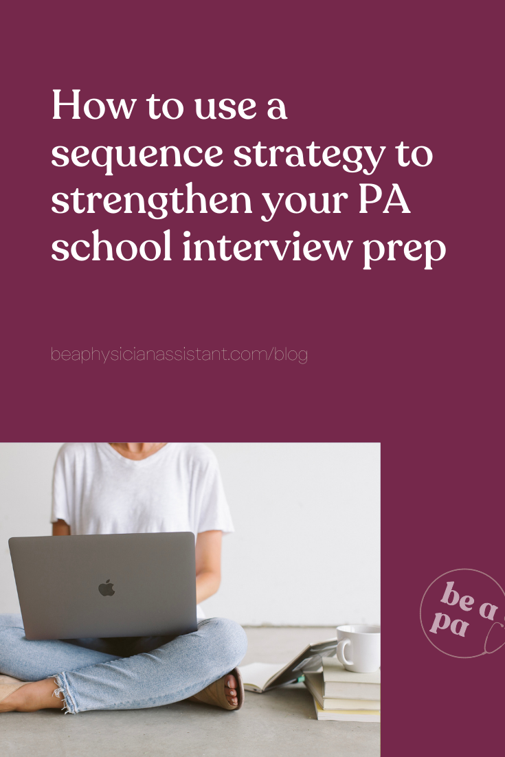How to Use Sequence Strategy to Strengthen Your PA School Interview ...