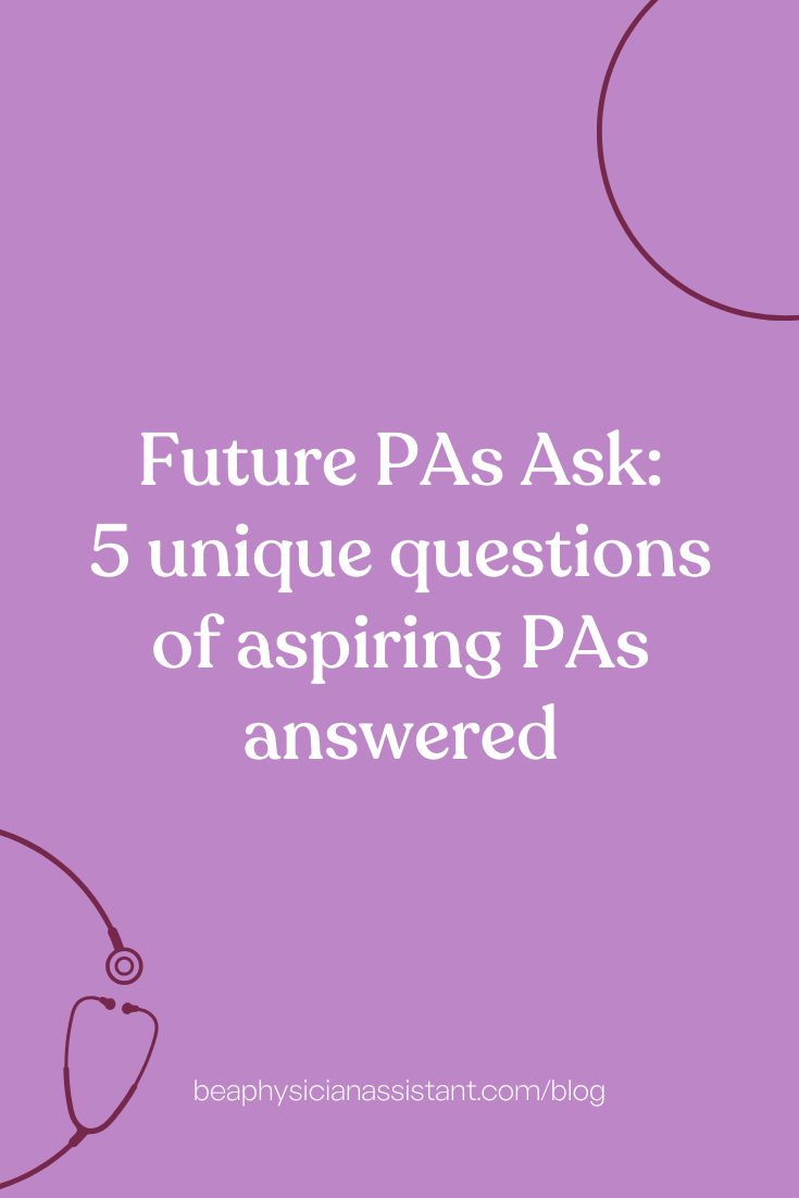 Future PAs Ask: 5 Unique Questions of Aspiring PAs Answered｜Be a ...