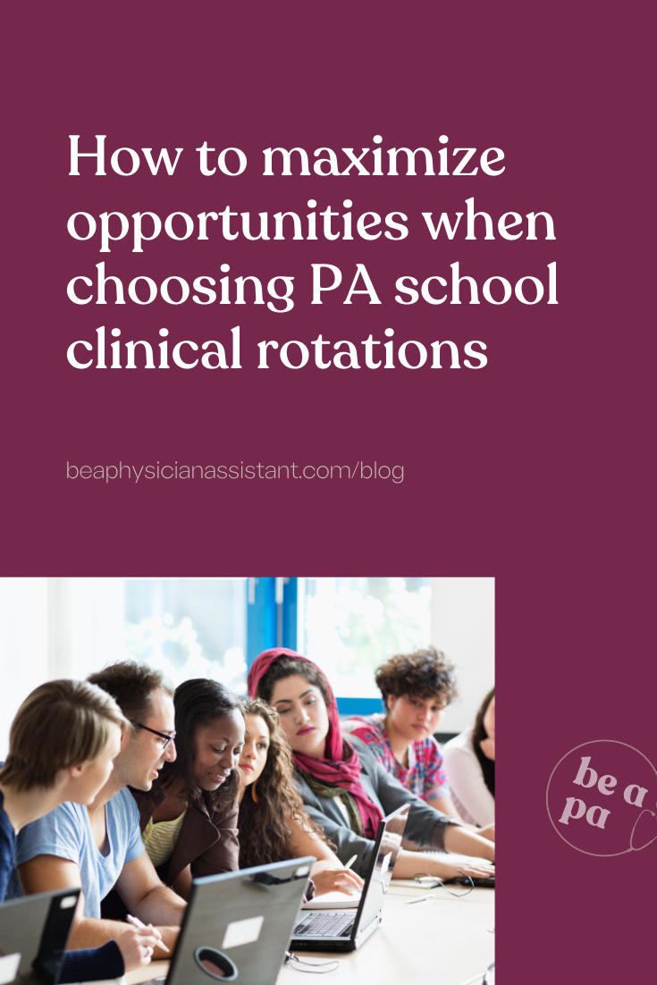 How to Maximize Opportunities When Choosing PA School Clinical ...
