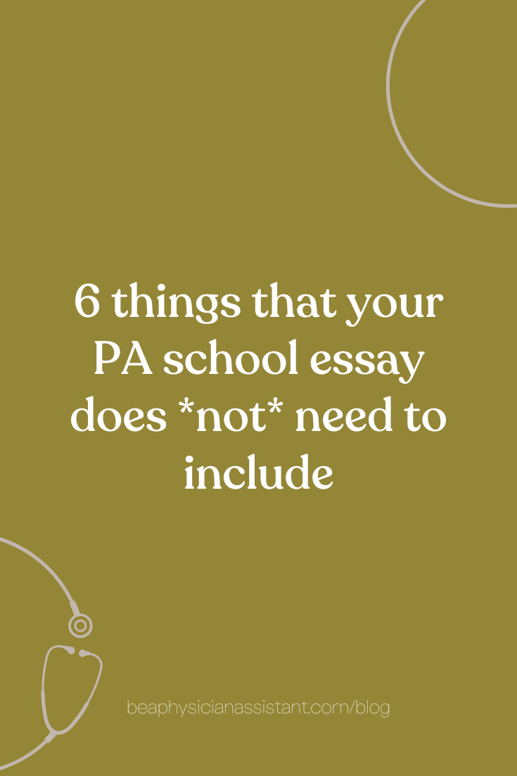 6 Things That Your PA School Essay Does *Not* Need to Include｜Be a ...