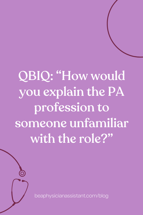 QBIQ: “How Would You Explain the PA Profession to Someone Unfamiliar ...
