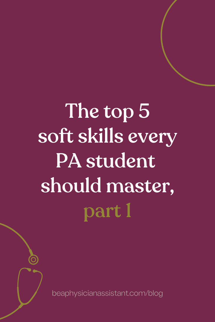 The Top 5 Soft Skills Every PA Student Should Master, Part 1｜Be a ...