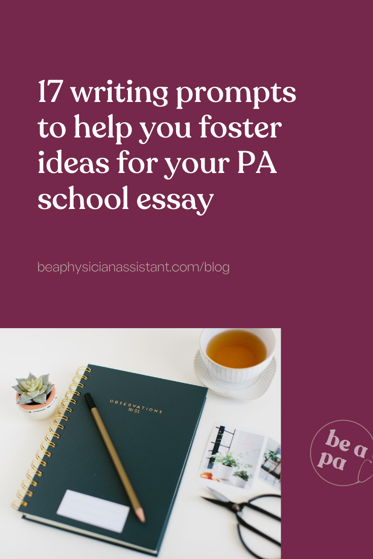 17 Writing Prompts to Help You Foster Ideas for Your PA School Essay｜Be ...