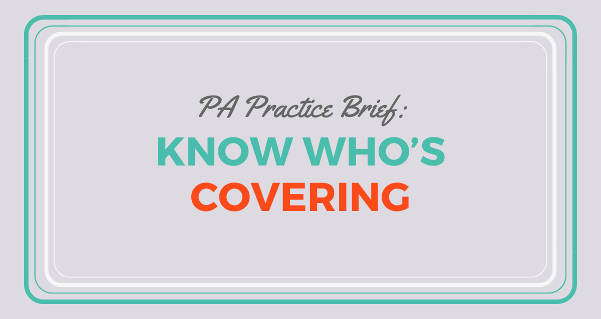 PA Practice Brief: Know Who’s Covering｜Be a Physician Assistant
