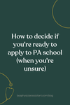 How to Decide If You're Ready to Apply to PA School (When You're Unsure ...