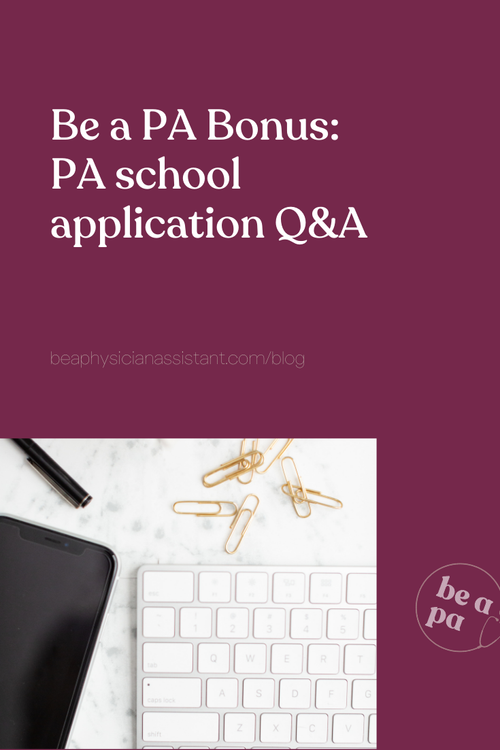 Be a PA Bonus: PA School Application Q&A｜Be a Physician Assistant