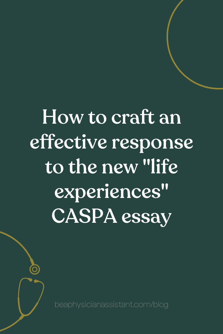 How to Craft an Effective Response to the New "Life Experiences" CASPA ...