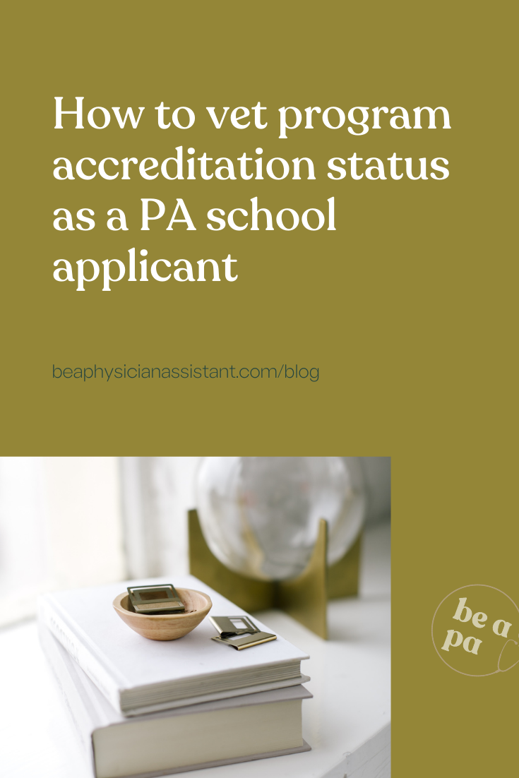 How to Vet Program Accreditation Status as a PA School Applicant｜Be a ...