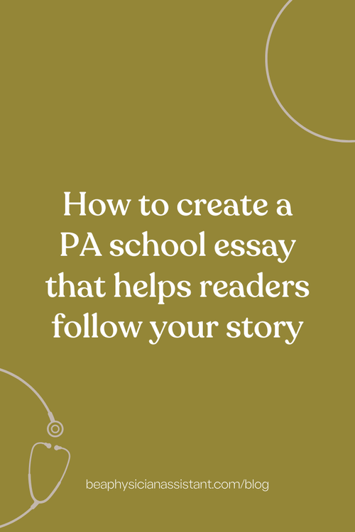 How to Create a PA School Essay That Helps Readers Follow Your Story｜Be ...