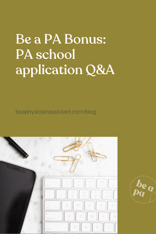 Be a PA Bonus: PA School Application Q&A｜Be a Physician Assistant