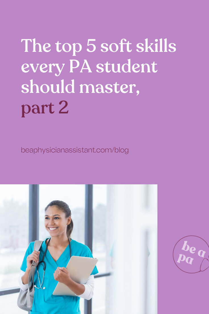 The Top 5 Soft Skills Every PA Student Should Master, Part 2｜Be a ...