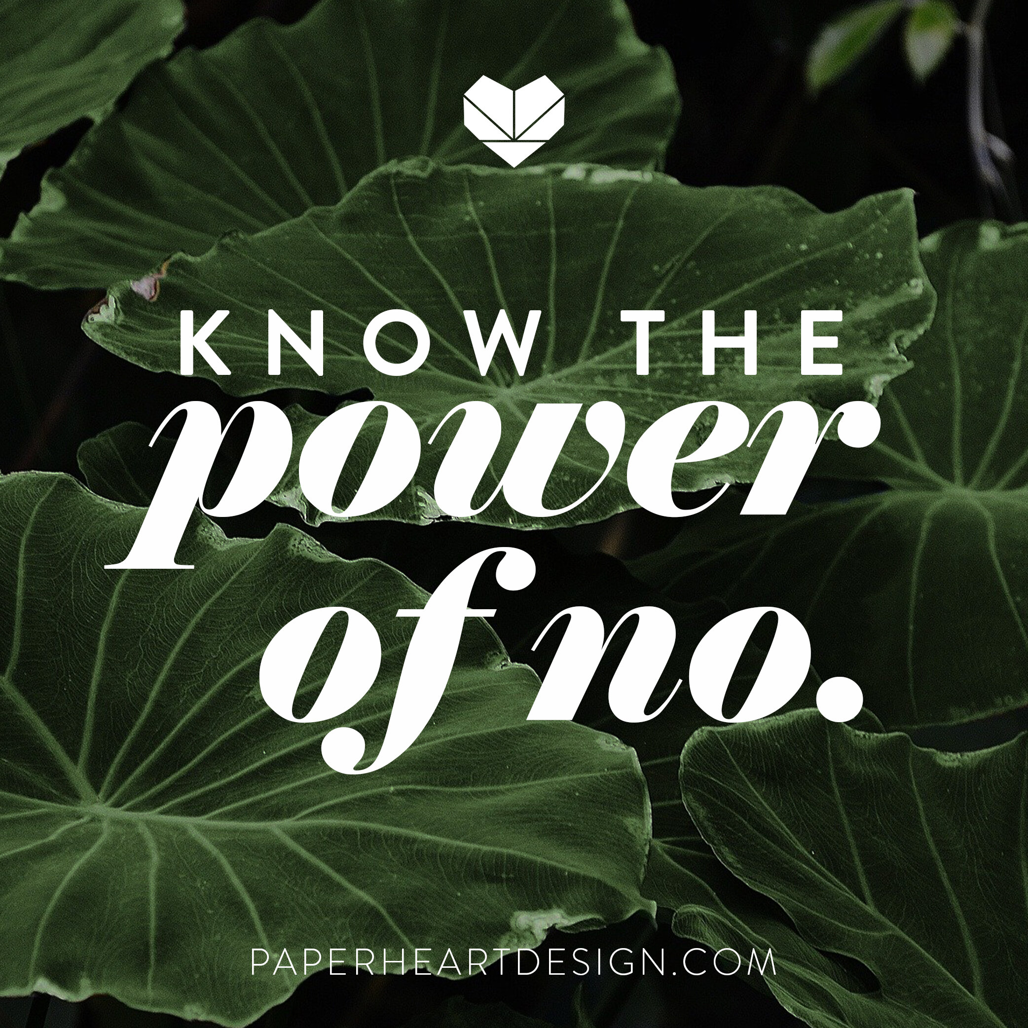 Know the Power of No — Paper Heart Design Co.