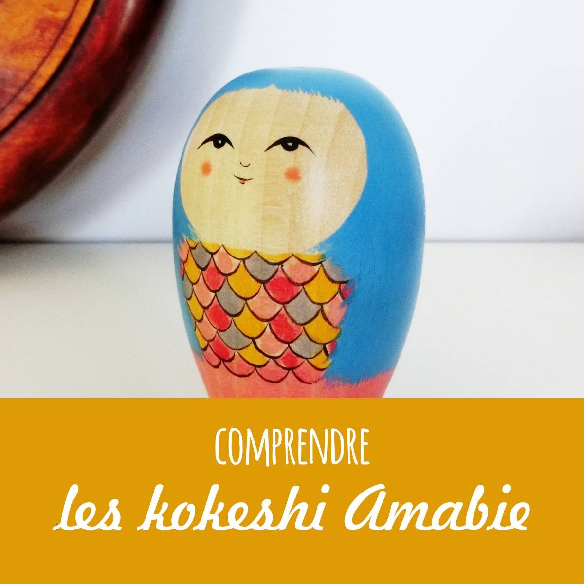 Comprendre les kokeshi amabie — Folkeshi
