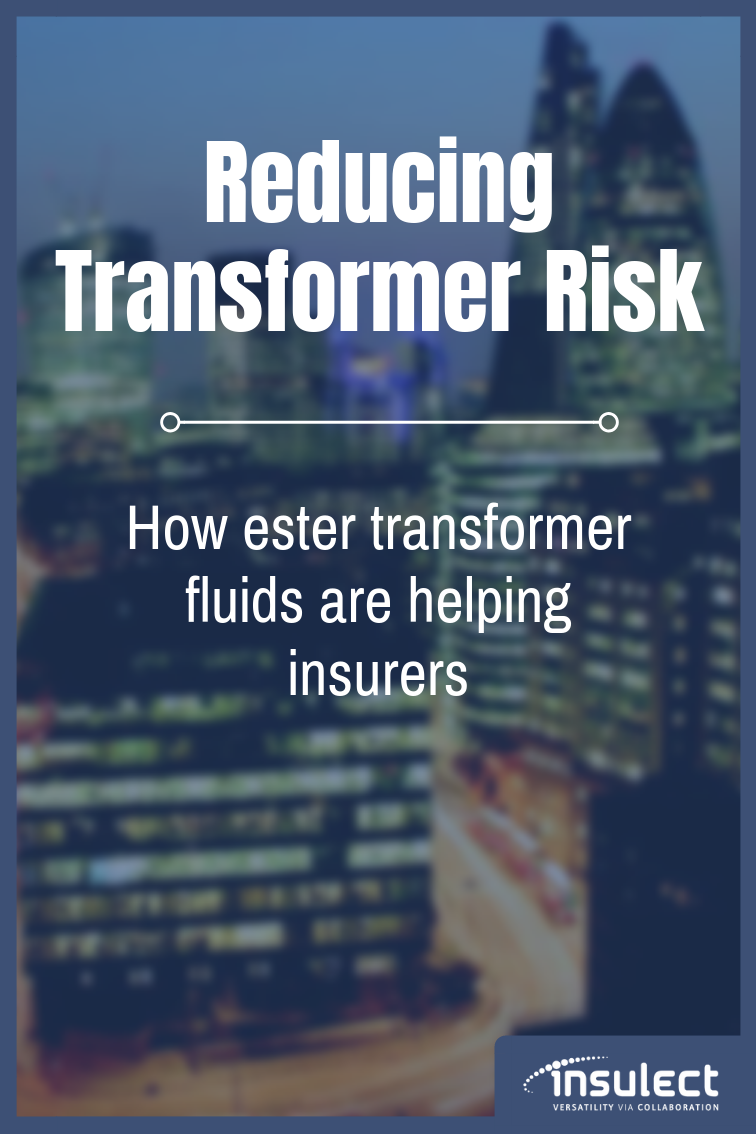 Reducing Transformer Risk: how ester transformer fluids are helping ... Reducing Transformer Risk: how ester transformer fluids are helping ...
