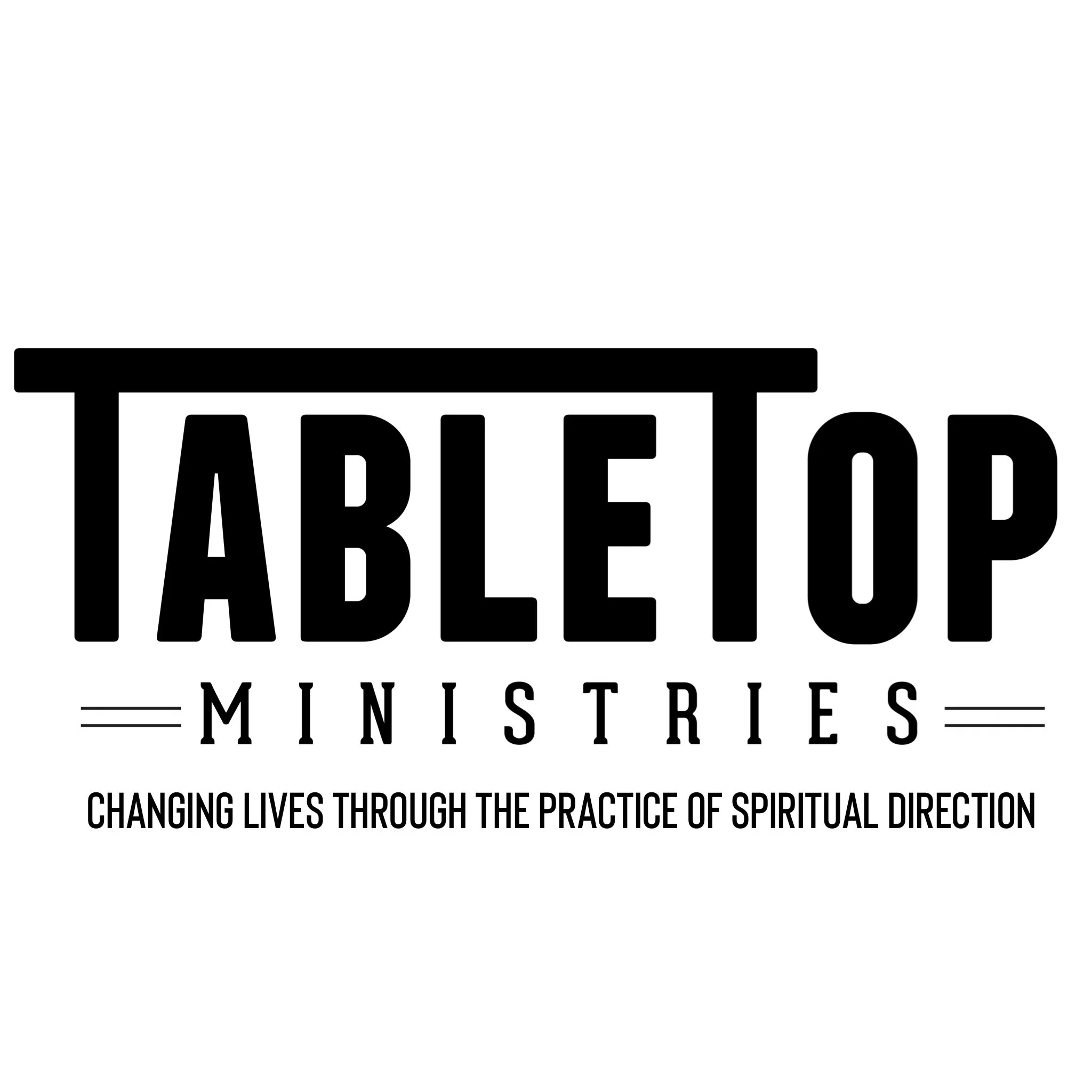 Tabletop Ministries | We Provide Spiritual Direction