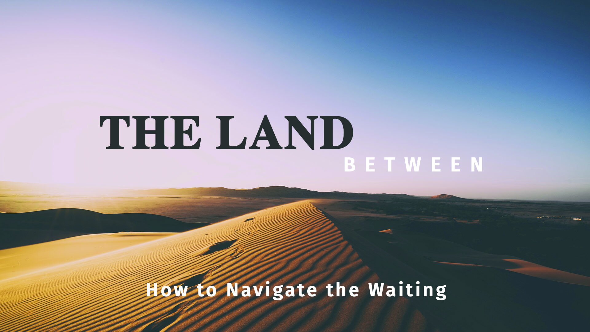 The Land Between - Week 4 — WestGate Church