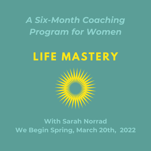 Life Mastery — Sarah Norrad Coaching & Consulting Co.