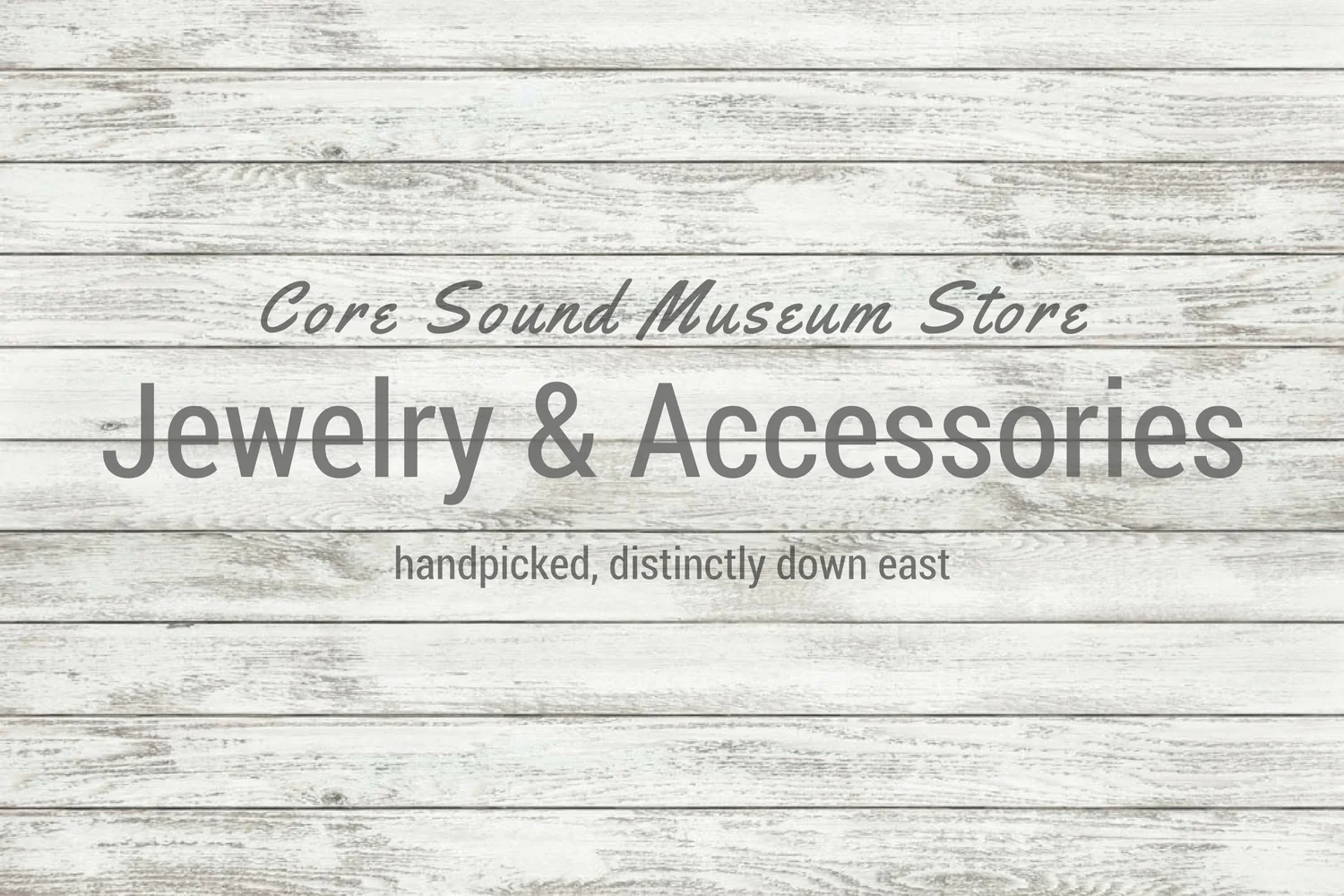 Jewelry & Accessories — Core Sound Waterfowl Museum & Heritage Center