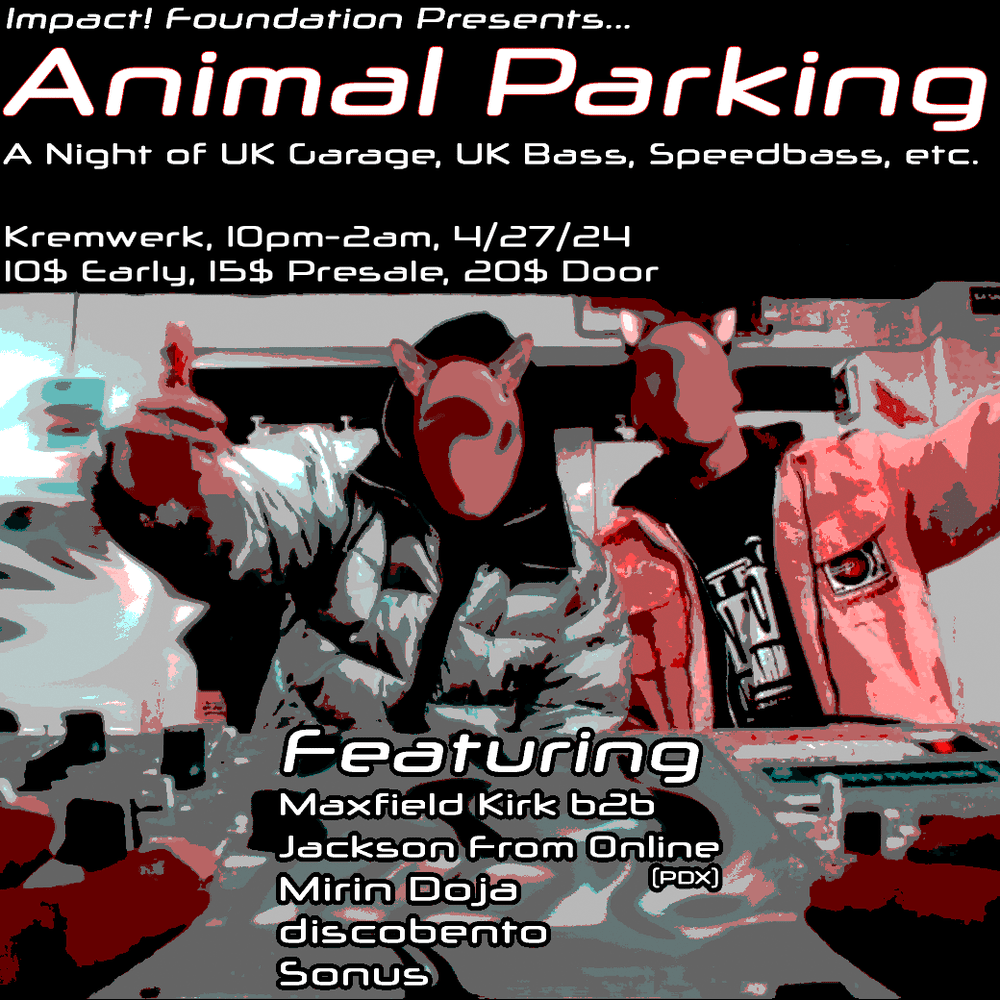 Impact! Foundation Presents: Animal Parking — Kremwerk