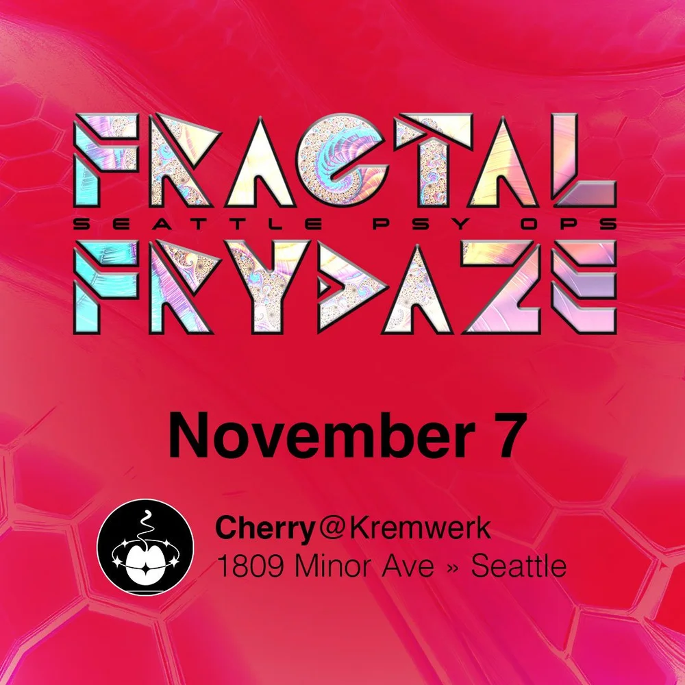 Seattle Psy Ops presents Fracktal Frydaze — Kremwerk