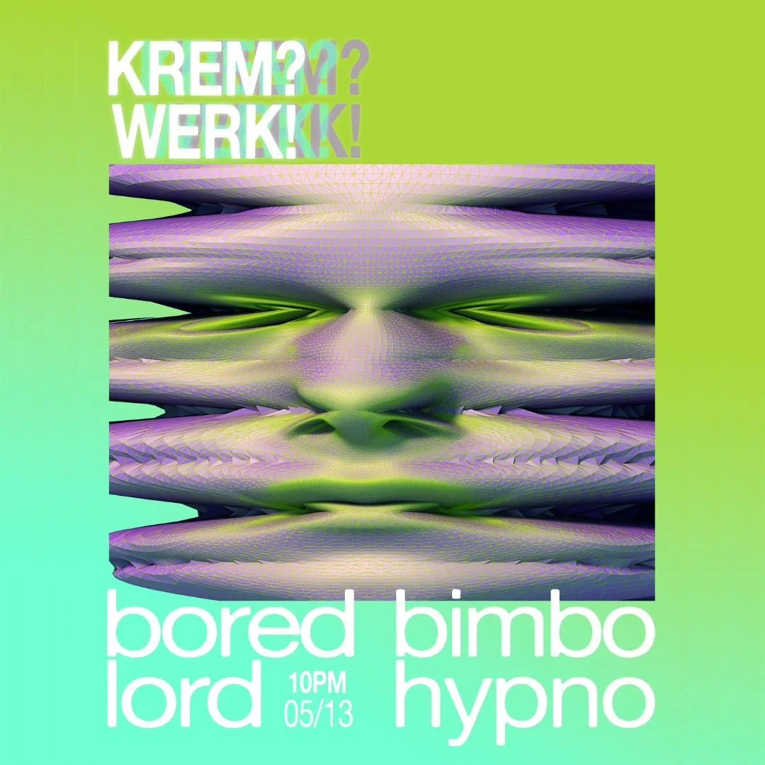 Kremwerk Presents: Bored Lord w/ Bimbo Hypnosis — Kremwerk