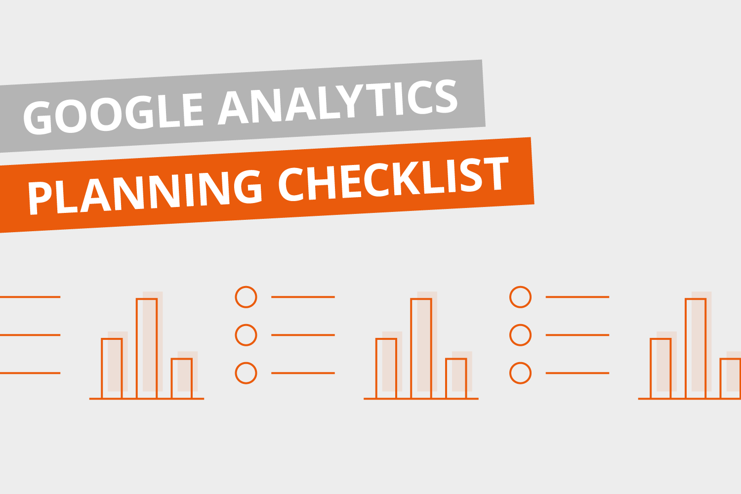 Google Analytics 4 (GA4) Checklist – The Complete 2023 Edition