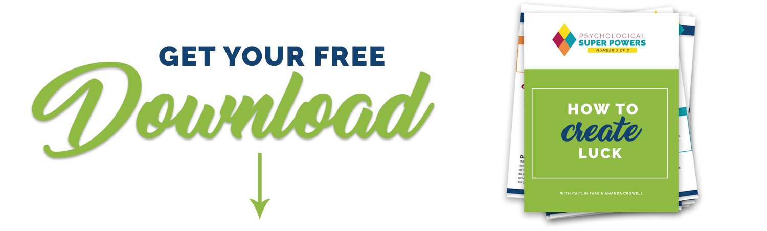 Psychological Super Powers: How to Create Luck — Dr. Caitlin Faas