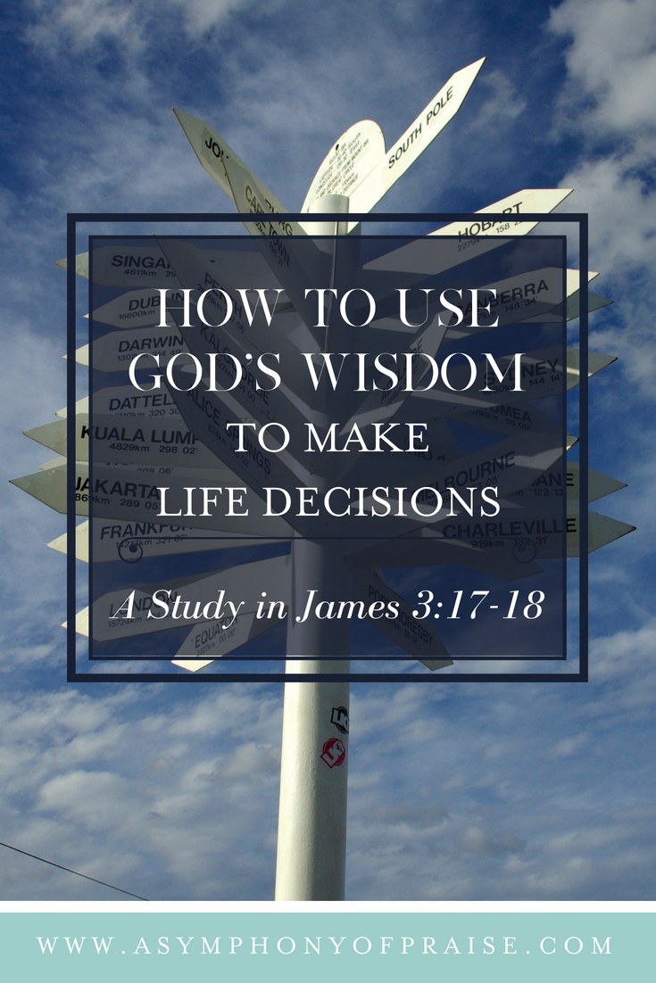 How To Use God s Wisdom To Make Life Decisions Symphony Of Praise