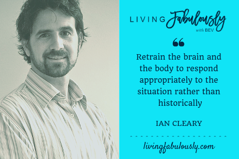 004 Take back control of your brain + body | Ian Cleary | Bev Roberts