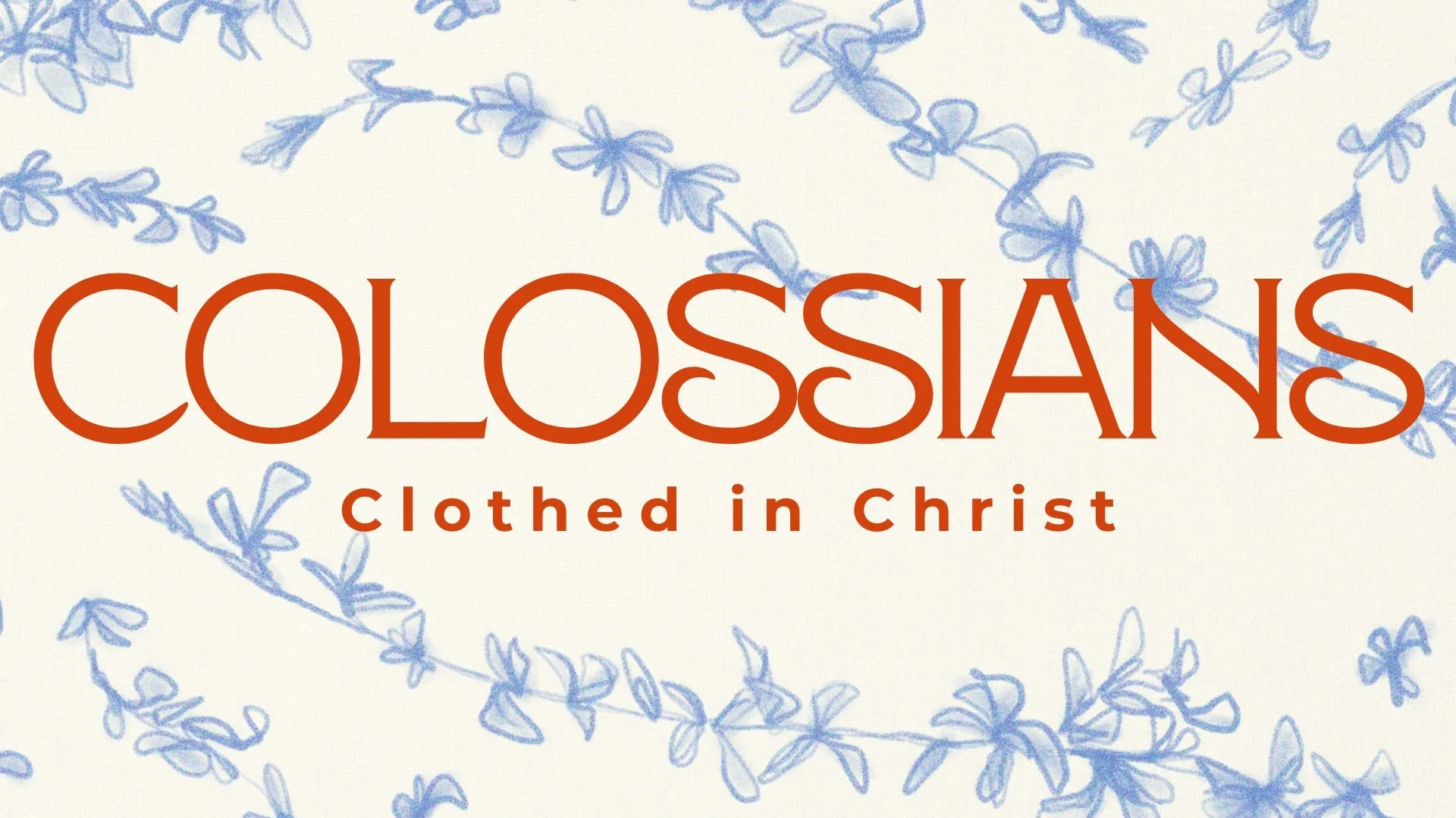 Colossians - Clothed in Christ, May 19, 2024e — Harbor Light