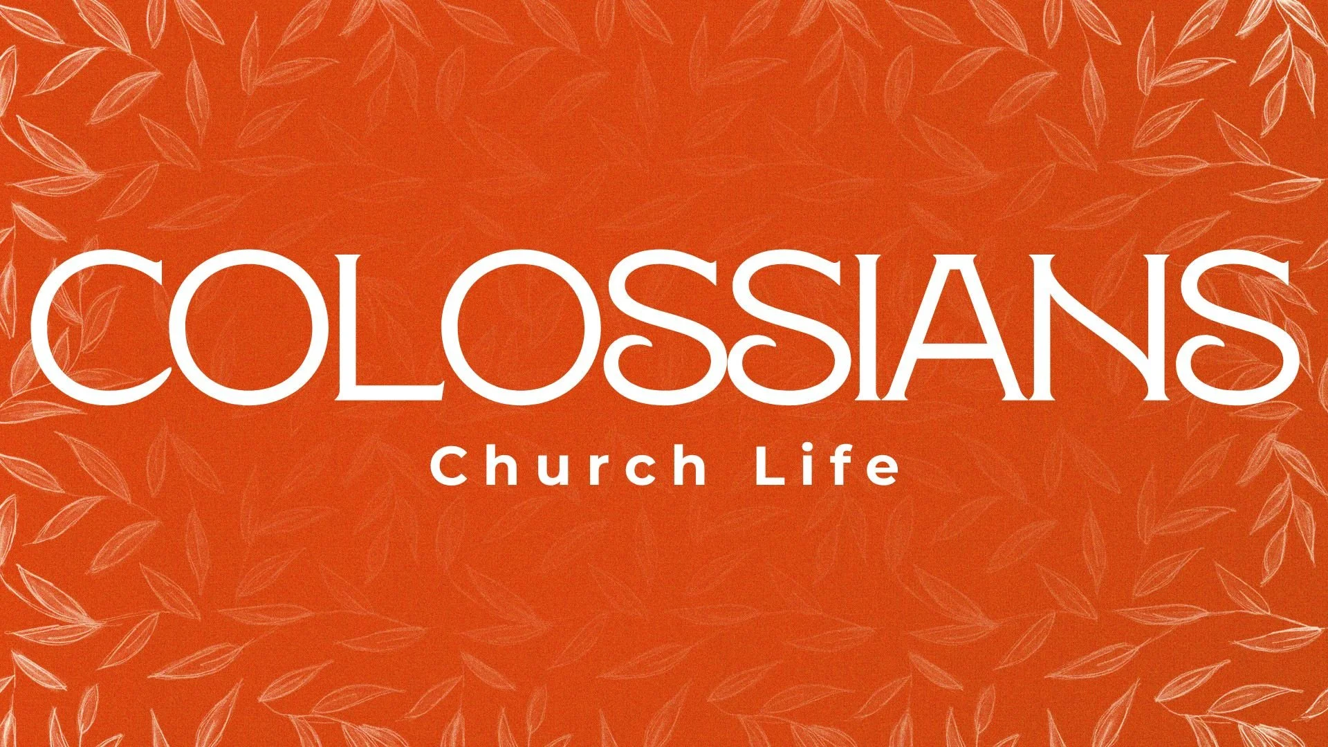 Colossians - Church Life, May 26, 2024 — Harbor Light