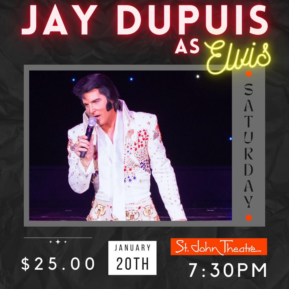 Jay Dupuis as ELVIS — St. John Theatre