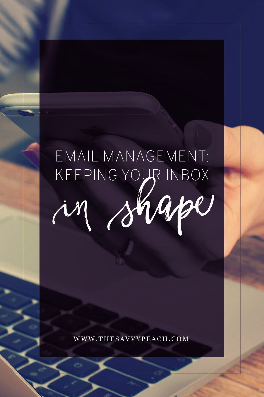 Email Management | Keeping Your Inbox in Shape — The Savvy Peach ...