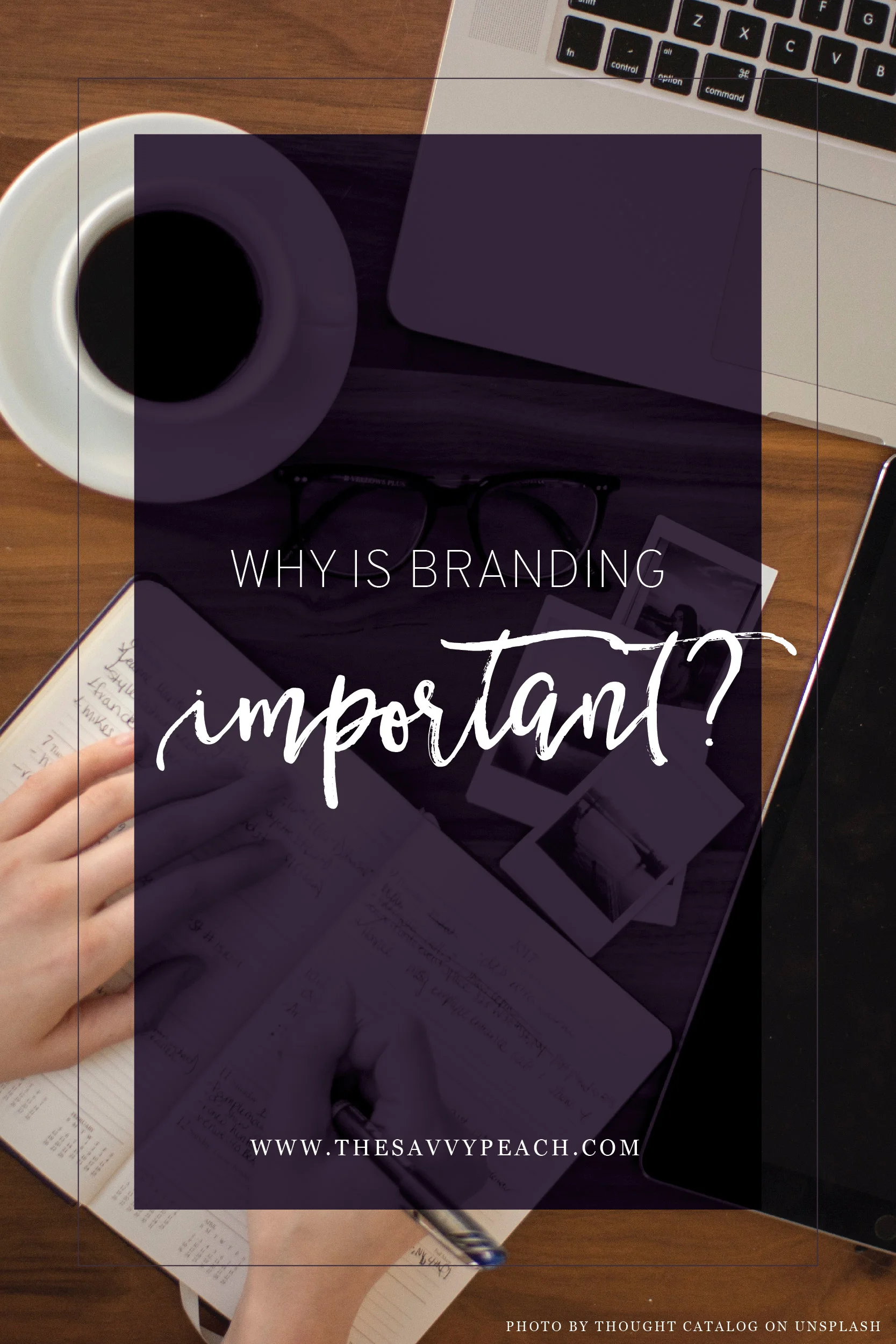 Why is Branding so Important? — The Savvy Peach Creative Co.