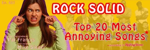Episode 657: Rolling Stone Top 20 Most Annoying Songs — Rock Solid