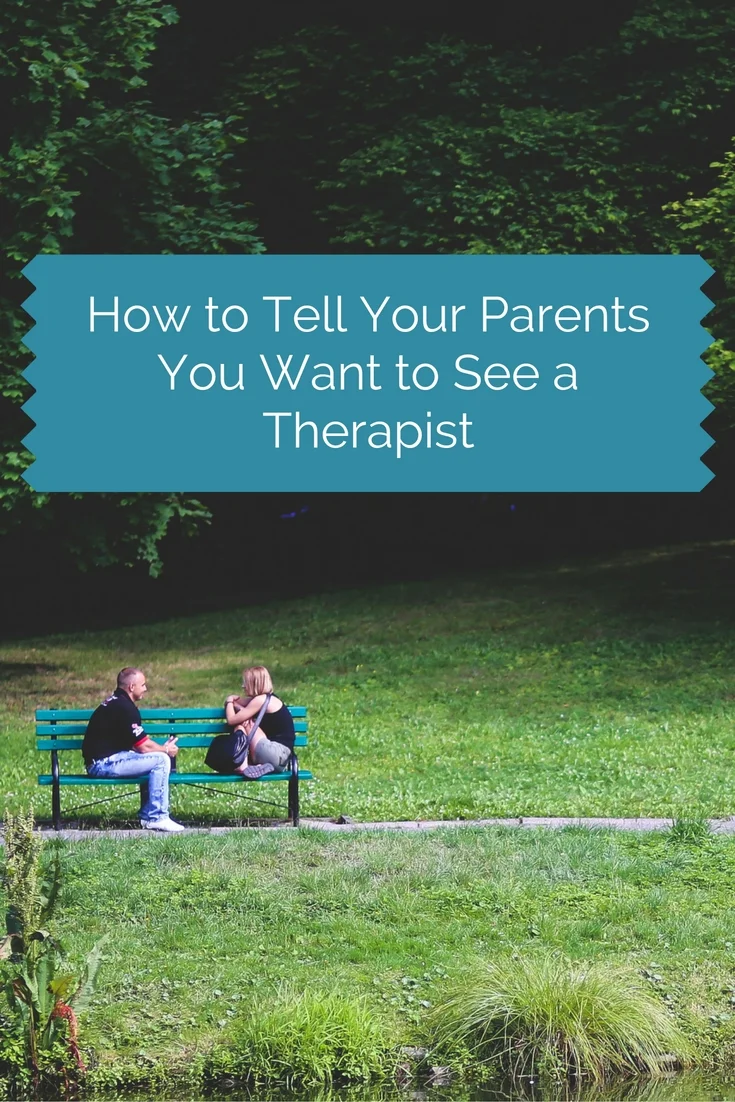 How to Tell Your Parents You Want to See a Therapist