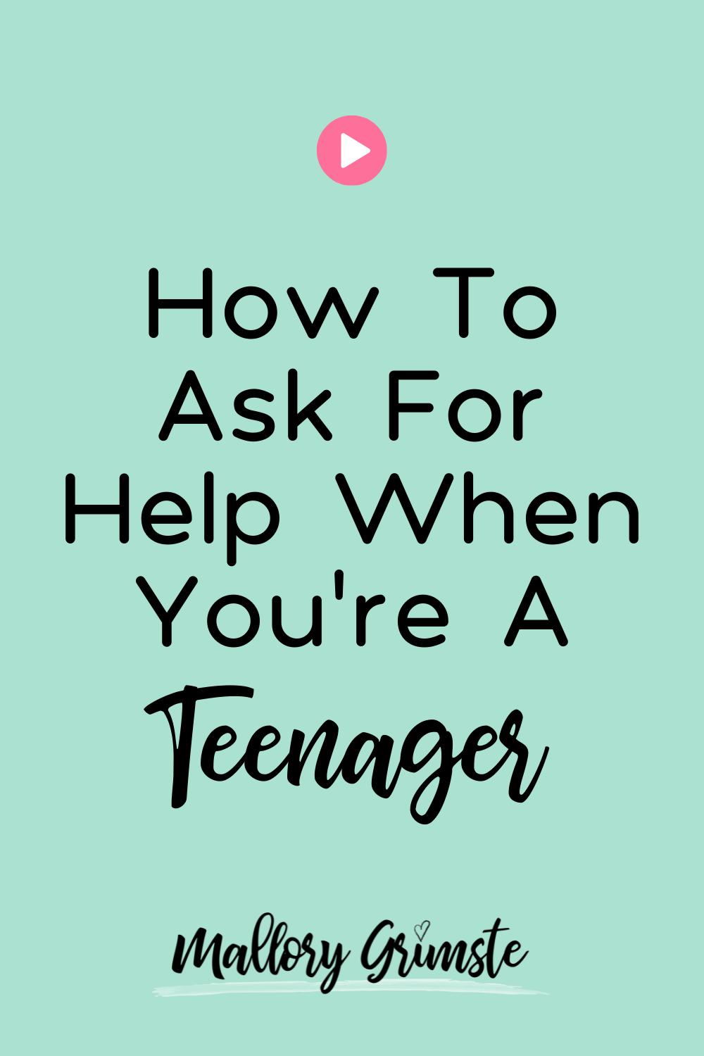 How to Ask for Help when you're a teenager — Mallory Grimste, LCSW ...
