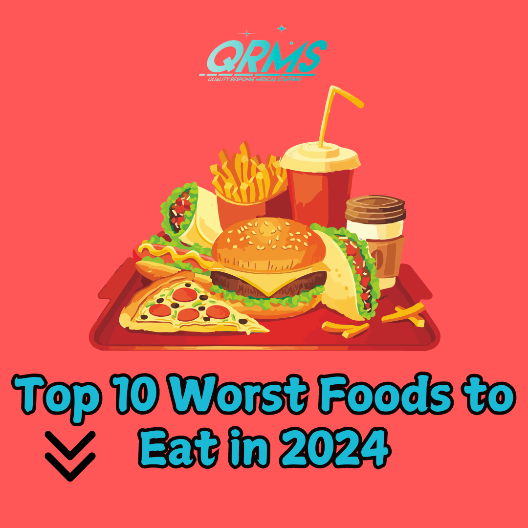 Top 10 Worst Foods to Eat in 2024 — Quality Response Medical Staffing, LLC